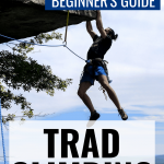 Trad Climbing 101: The Complete Beginner's Guide | 99Boulders
